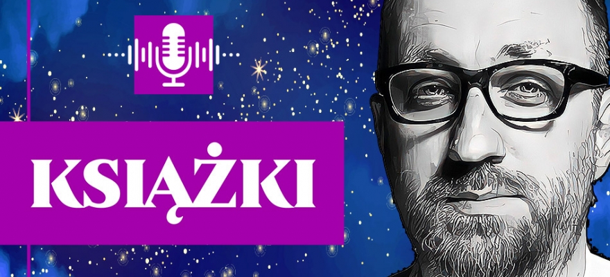 Posłuchaj podcastu: Książki. Magazyn do słuchania: Mateusz Pakuła o ...
